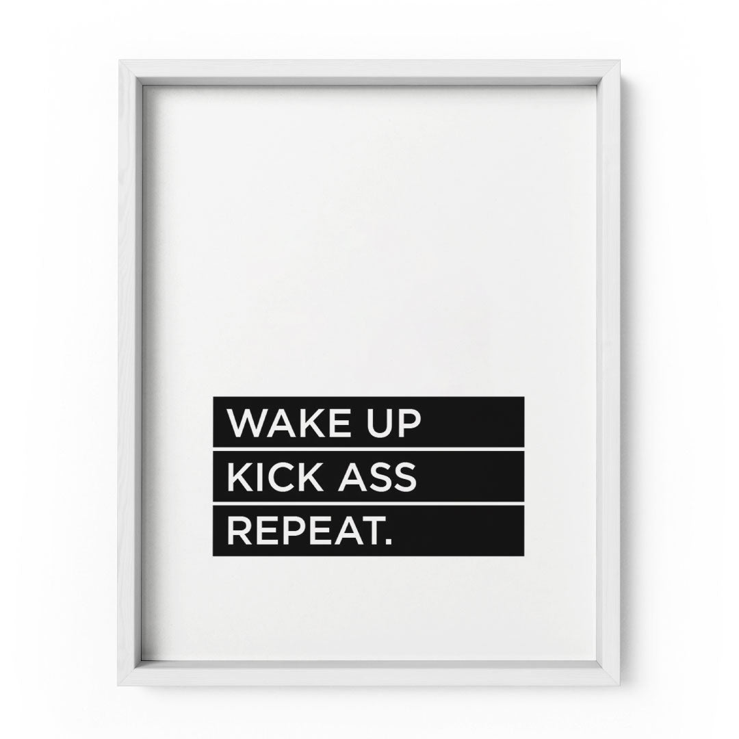 Rise And Shine Wake Up Kick Ass Repeat Wall Art Frame Limited Edition Eunoia